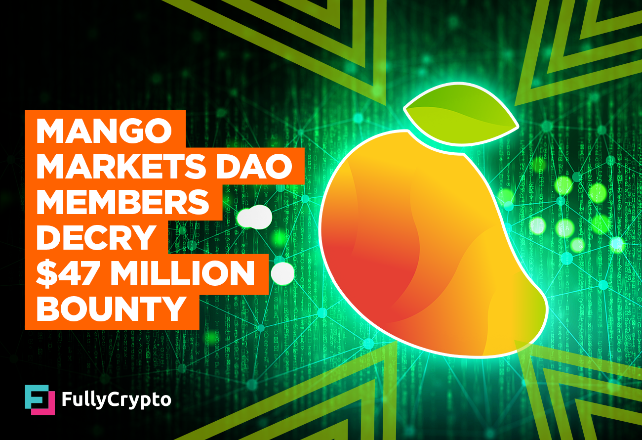 Mango Markets DAO Members Decry $47 Million Bounty - FullyCrypto