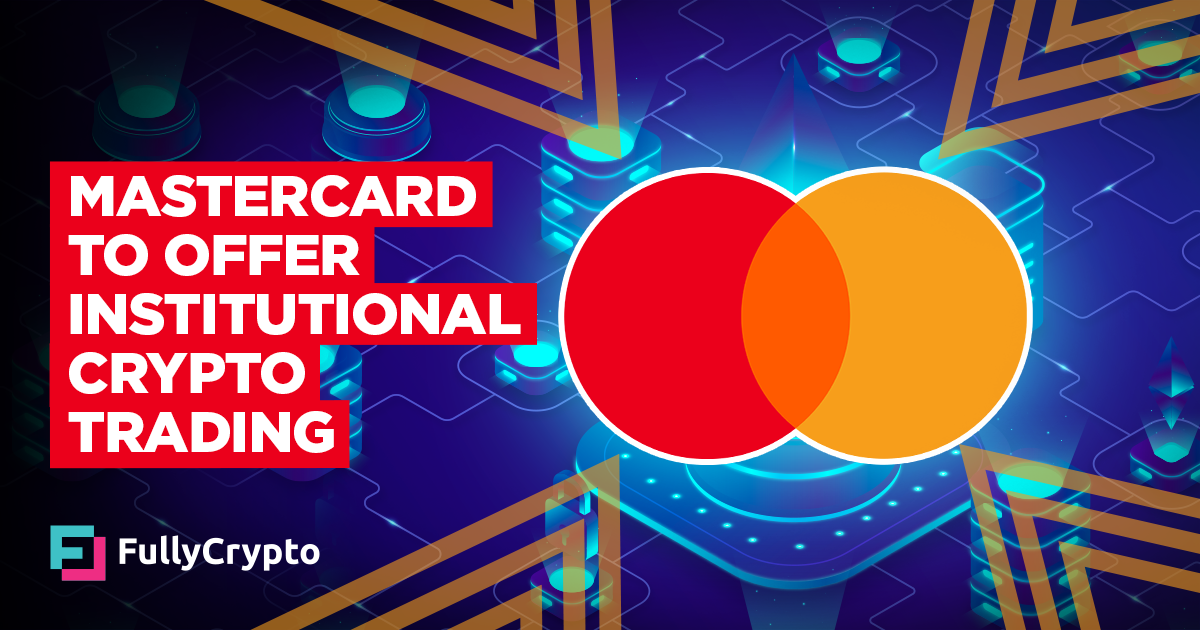 Mastercard Introduces Institutional Crypto Trading Platform