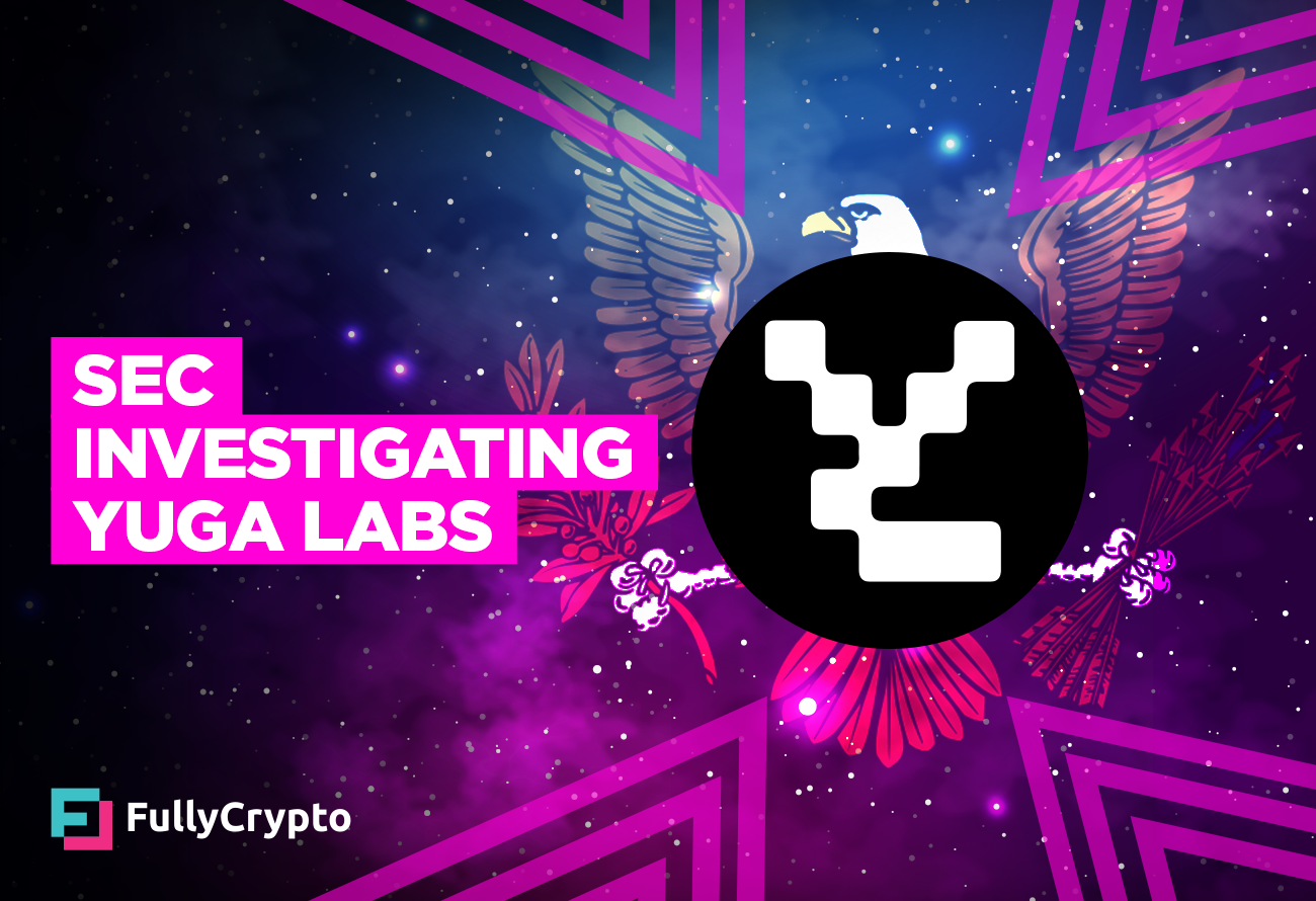 SEC Investigating Yuga Labs Over Sale of Unregistered Securities