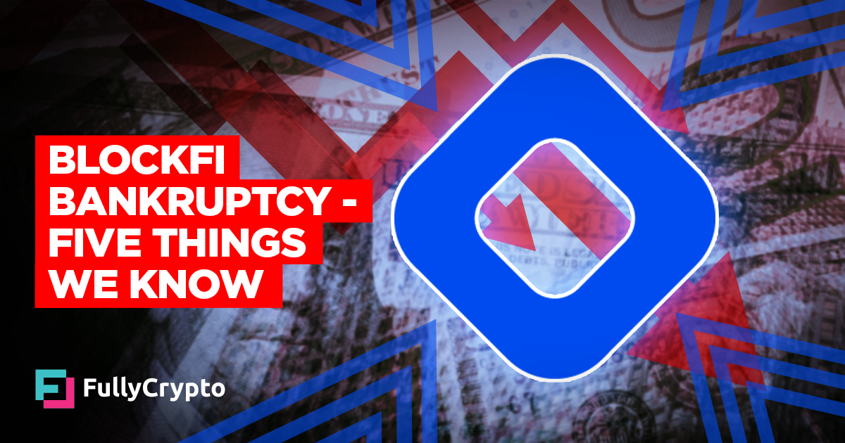 Blockfi Bankruptcy Filing - Five Things We Know