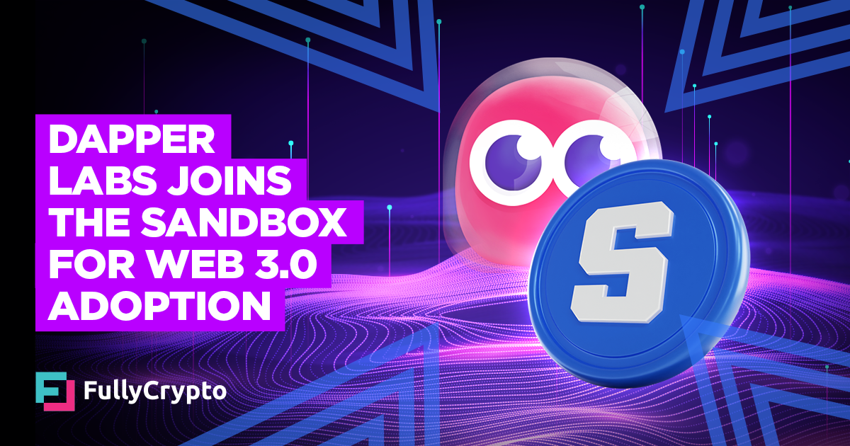 Dapper Labs and The Sandbox to Work on Interconnected Web 3.0