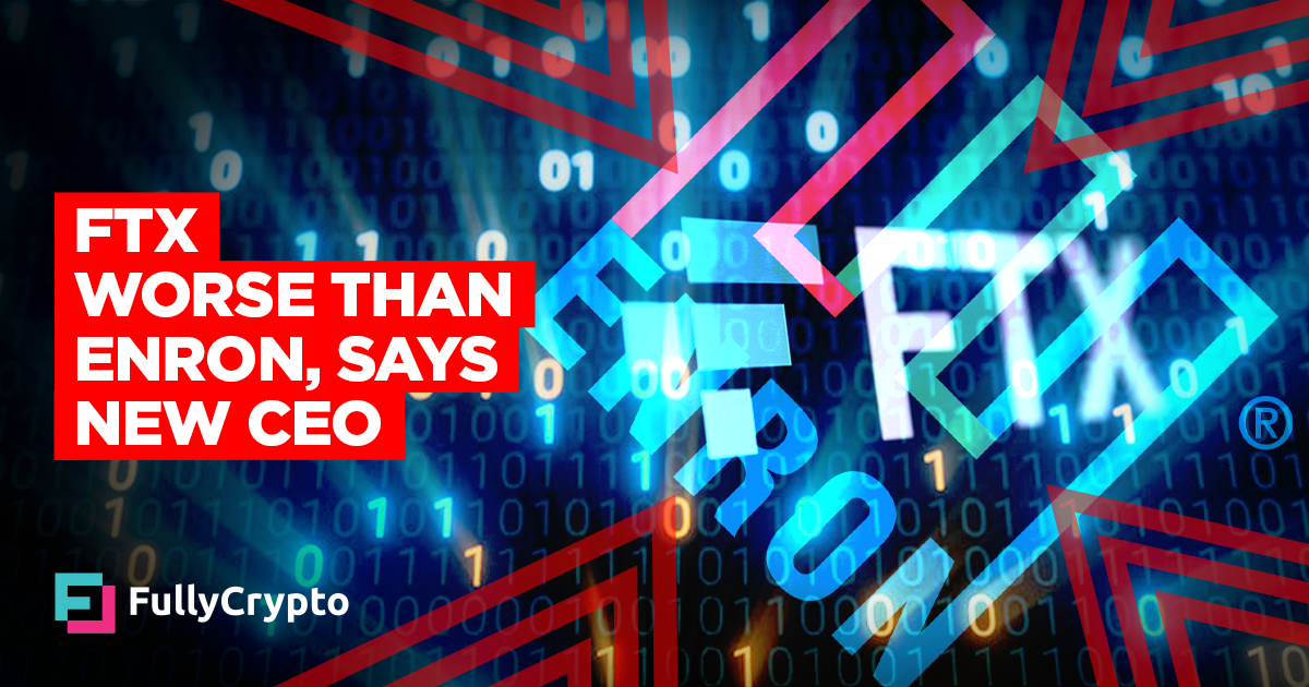 FTX Run Worse Than Enron, Says New CEO