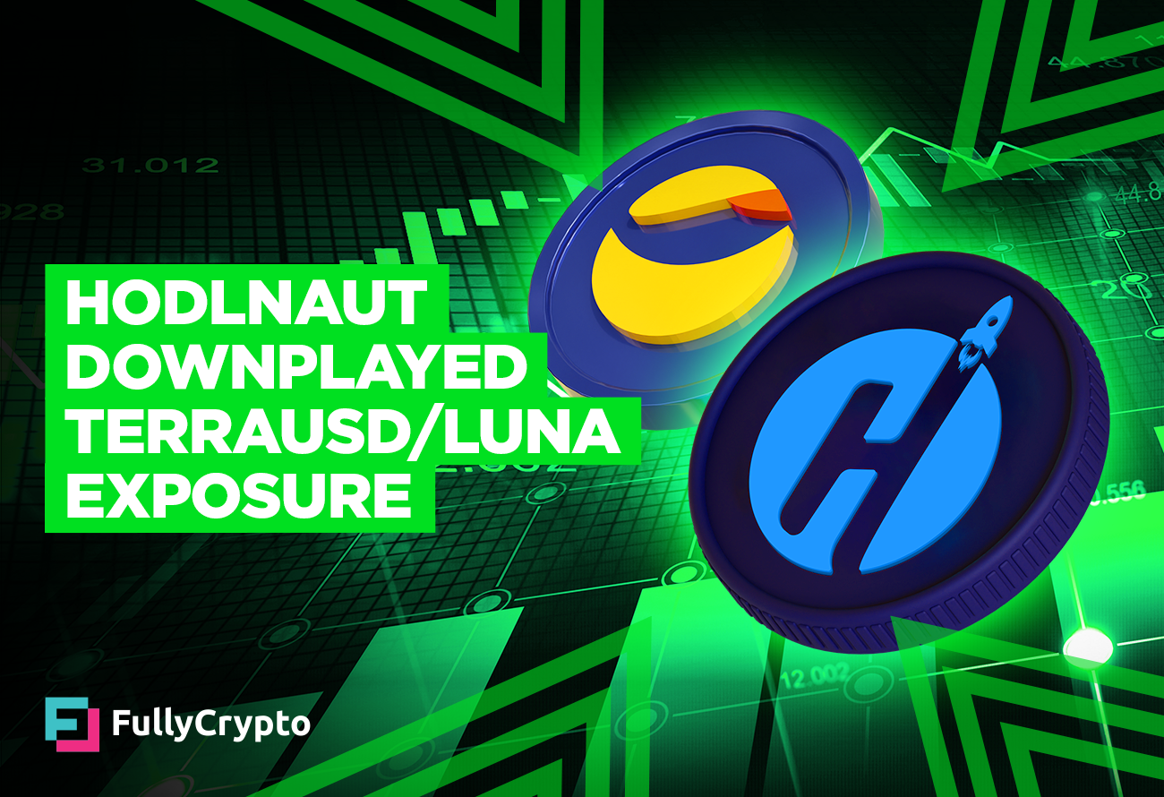 Hodlnaut Downplayed TerraUSD/LUNA Exposure