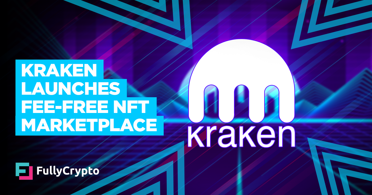 Kraken Launches Fee-free NFT Marketplace