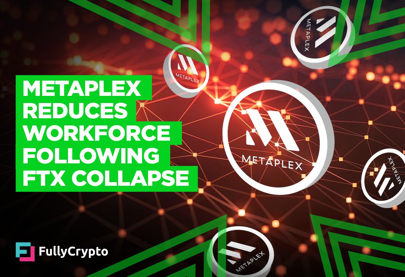 Metaplex Reduces Workforce due to FTX Contagion