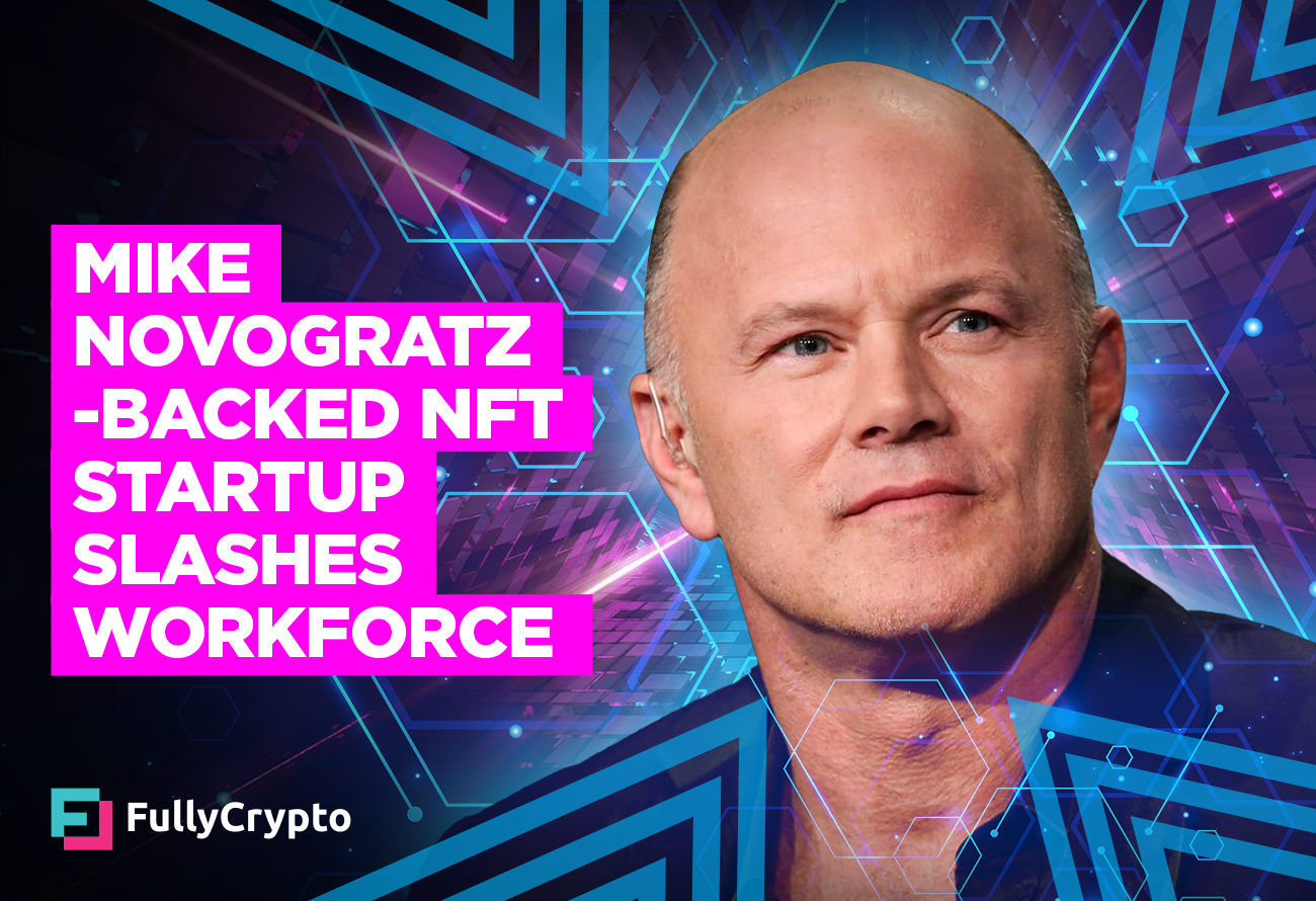 Mike Novogratz-backed NFT Startup Slashes Workforce
