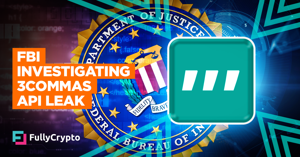 FBI Investigating 3Commas API Leak