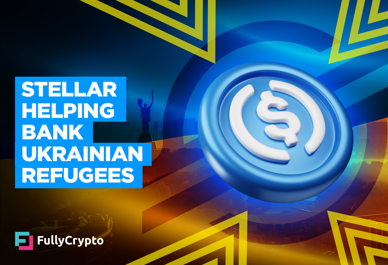 Stellar Helps Bank Ukrainian Refugees With USDC