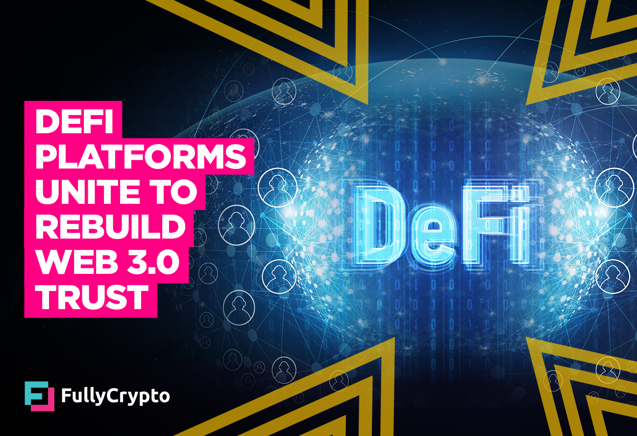 Defi Platforms Unite to Rebuild Web 3.0 Trust