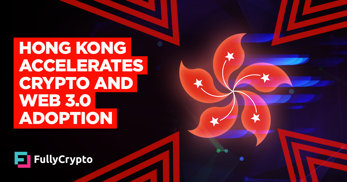 Hong Kong Pushes Ahead with Crypto and Web 3.0 Adoption