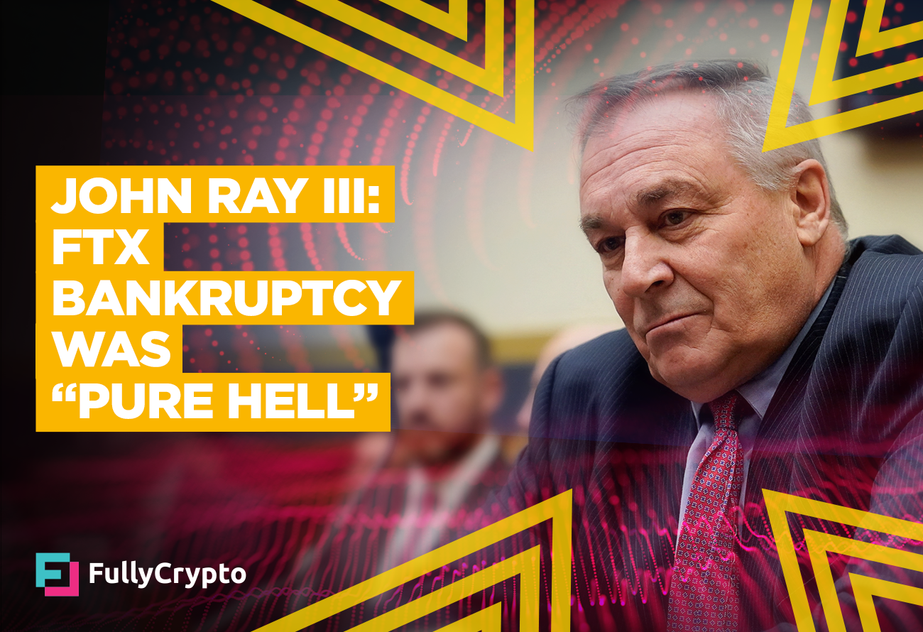 John Ray III: FTX Bankruptcy Was “Pure Hell”