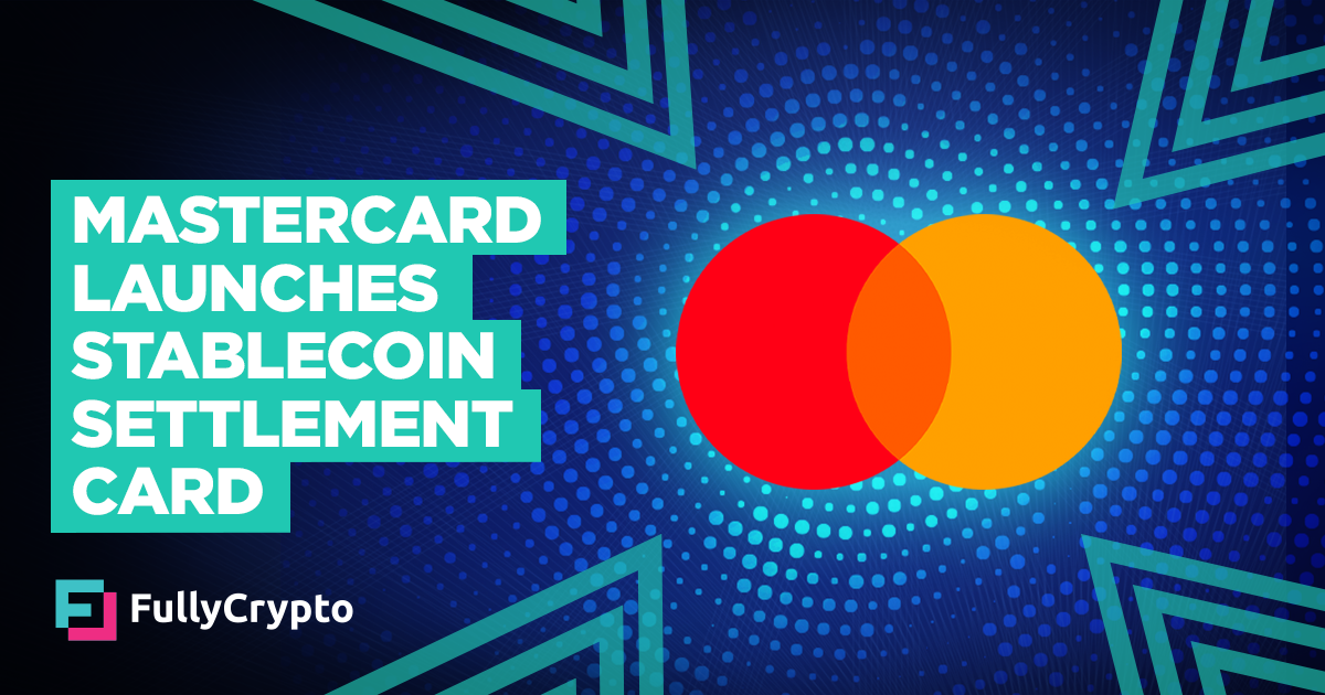 Mastercard Launches Stablecoin Settlement Card