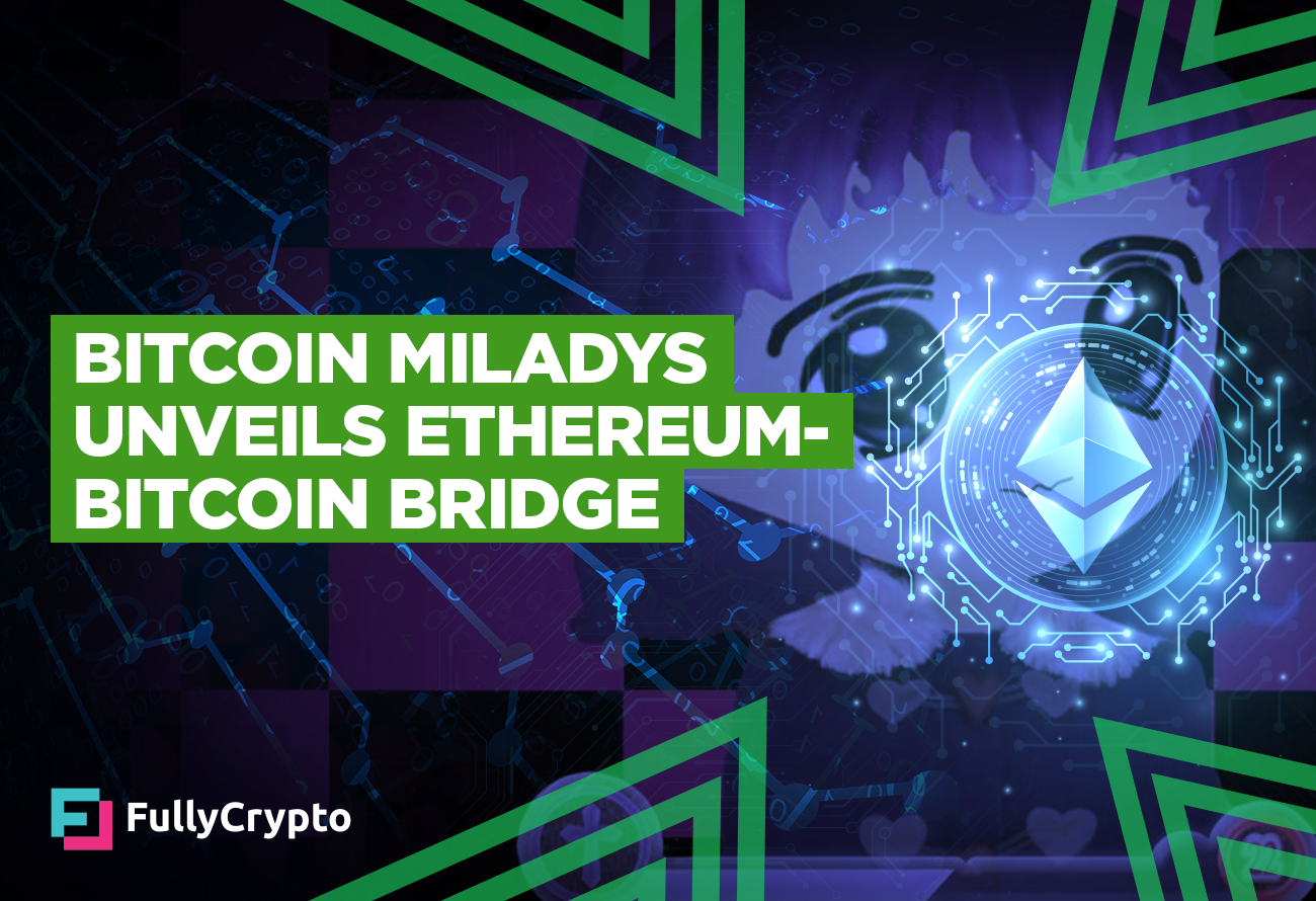 Bitcoin Miladys Unveils One-way Ethereum-Bitcoin "Bridge"