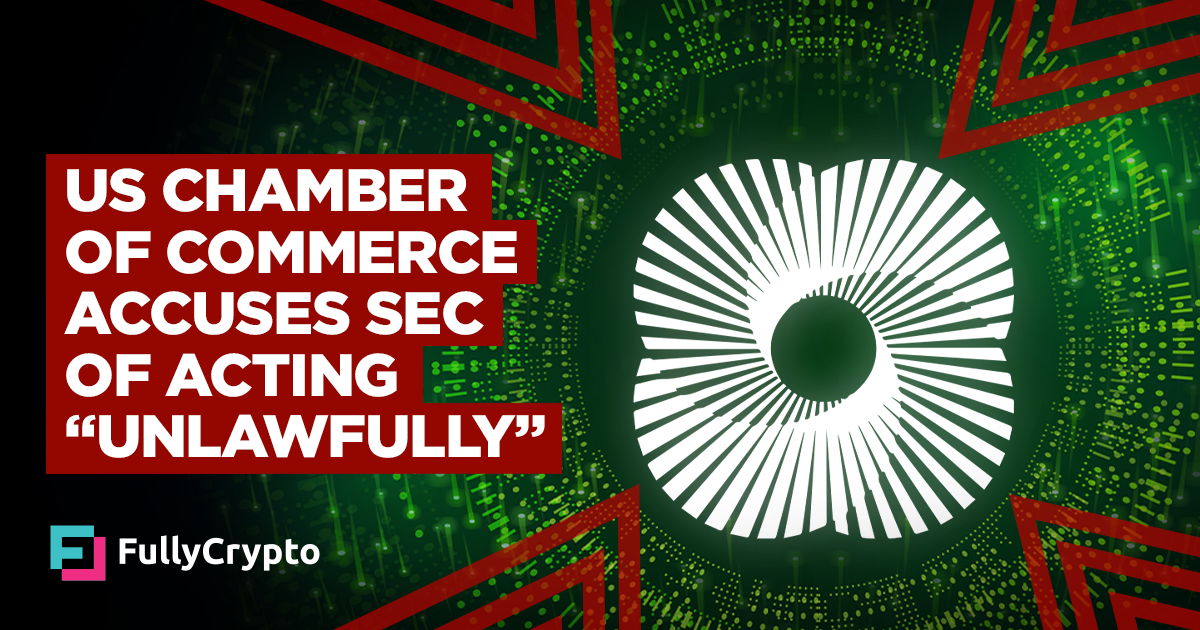 US Chamber of Commerce Accuses SEC of Acting “Unlawfully”