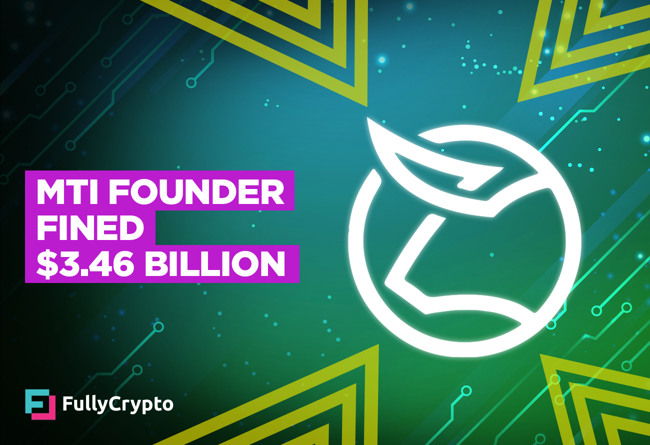 MTI Founder Ordered to Pay $3.46 Billion in Compensation - FullyCrypto