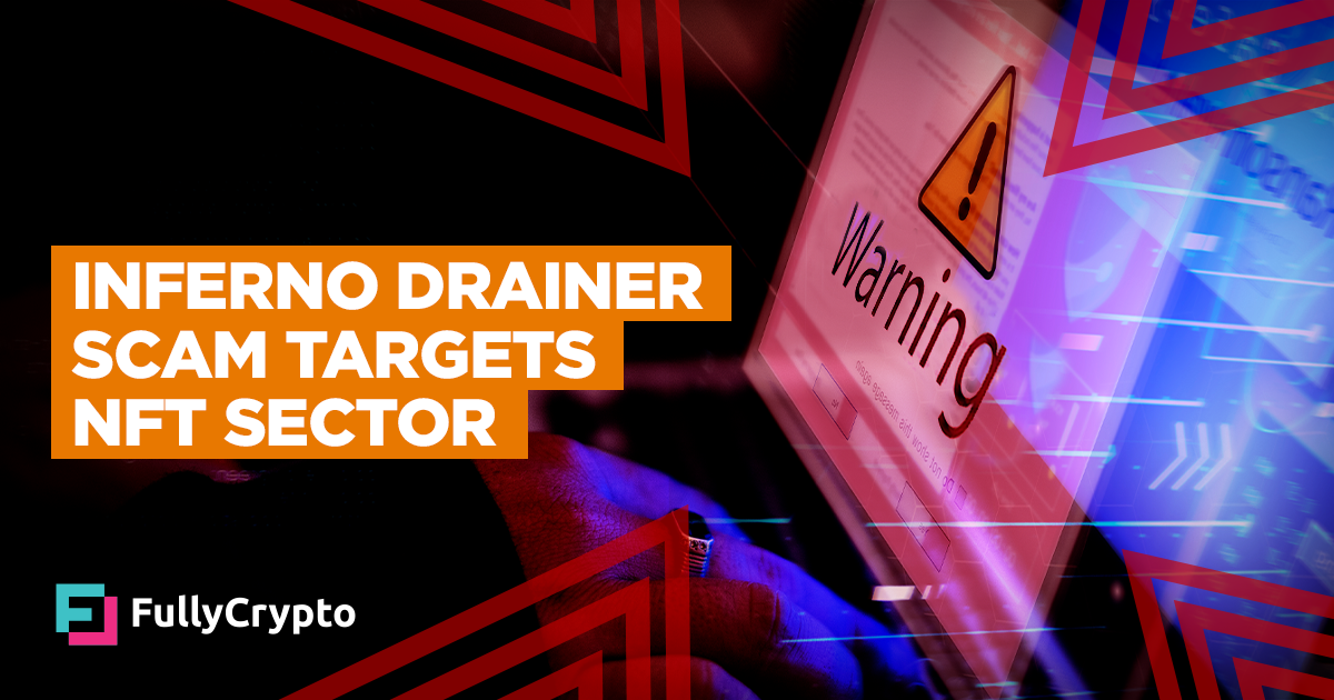 NFTs and Marketplaces Targeted by Inferno Drainer Scam