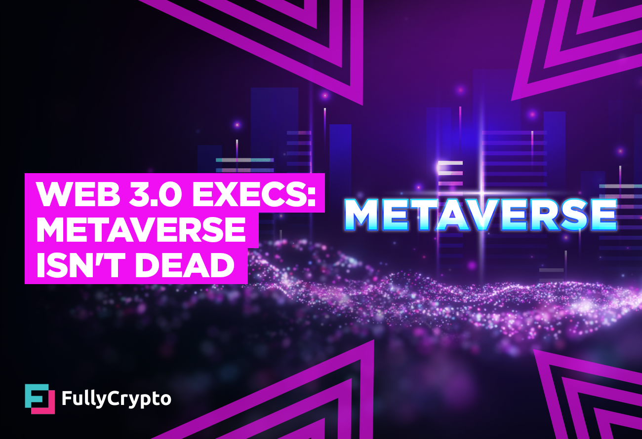 Web 3.0 Execs: Metaverse Isn't Dead