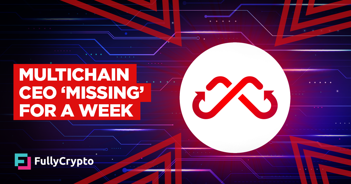 Multichain CEO ‘Missing’ For a Week Following Meltdown