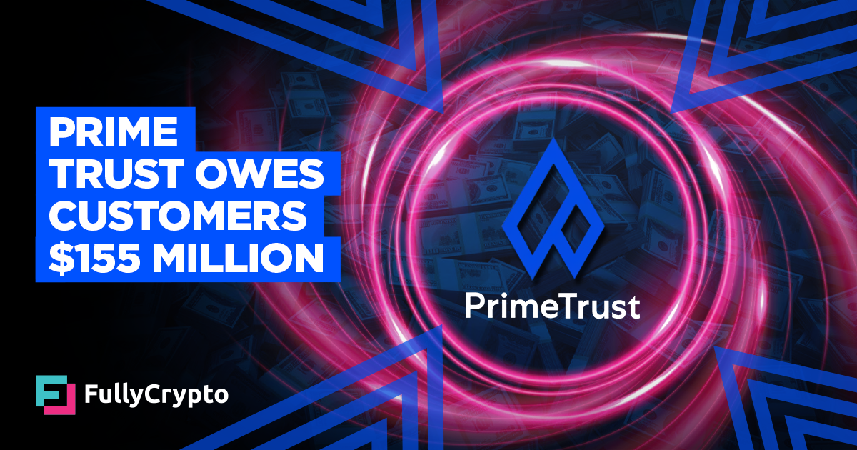 Prime Trust Lost Wallet Access in 2021 and Owes $155 Million
