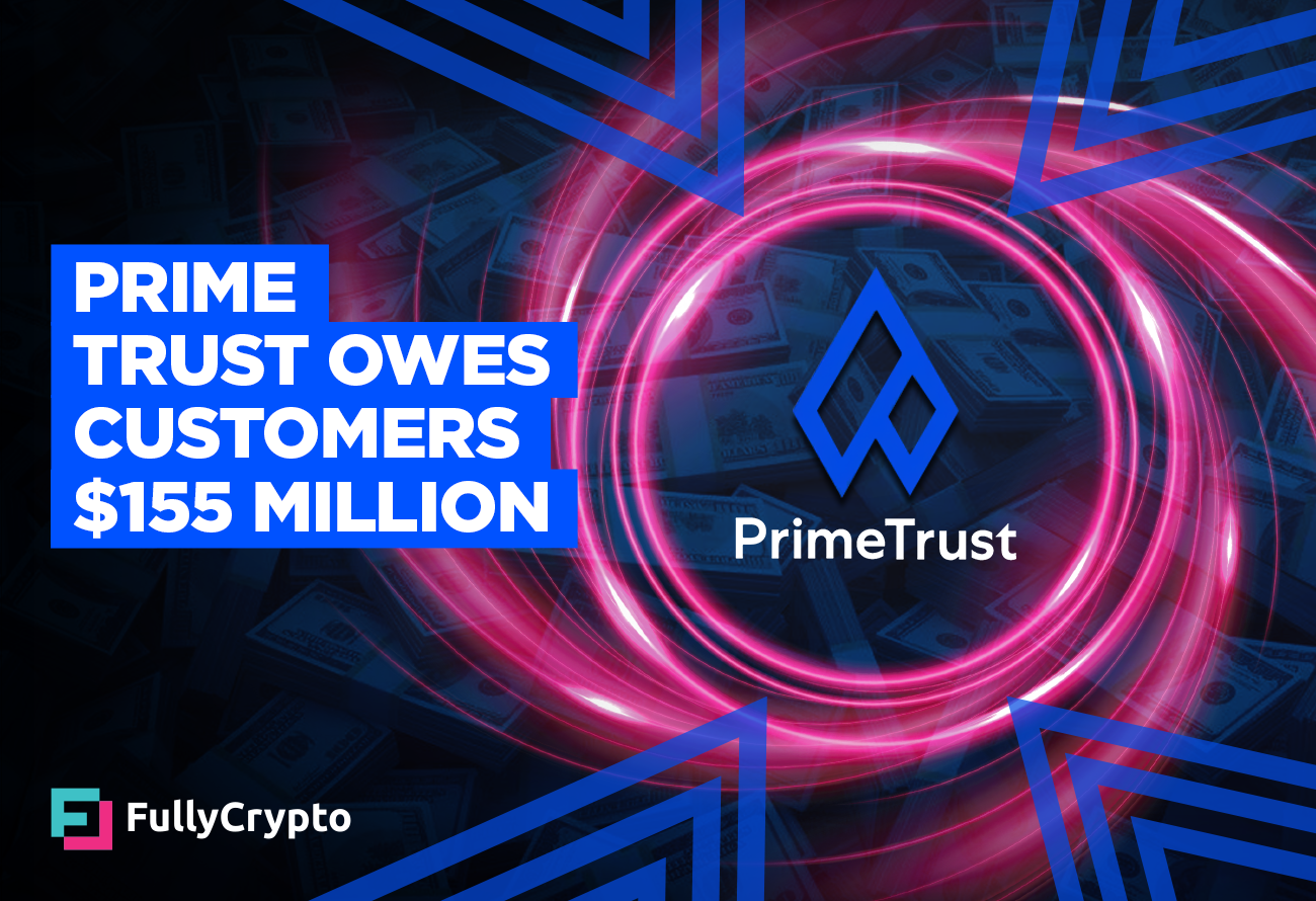 Prime Trust Lost Wallet Access in 2021 and Owes $155 Million