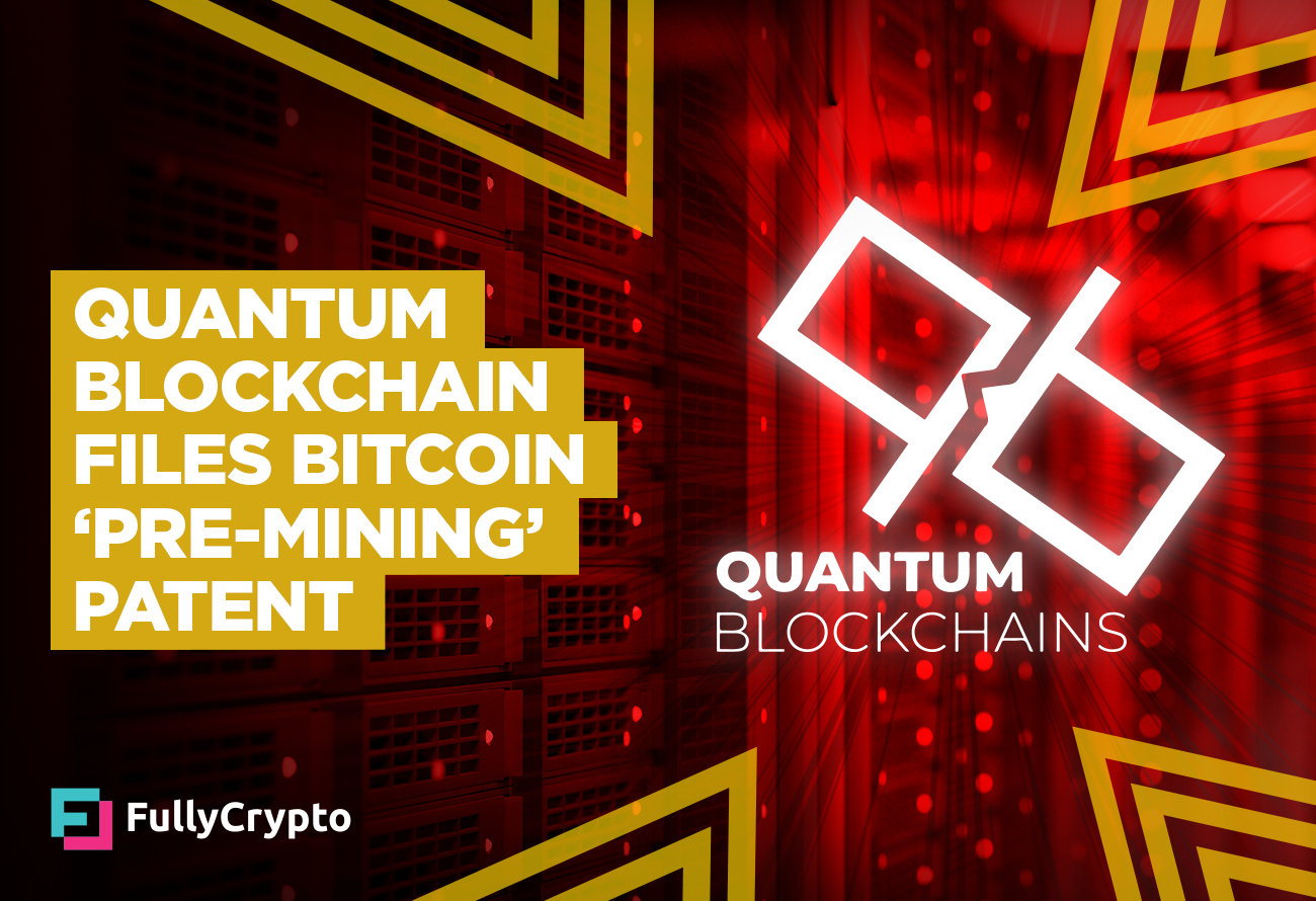 Quantum Blockchain Files Bitcoin Block ‘Pre-mining’ Patent
