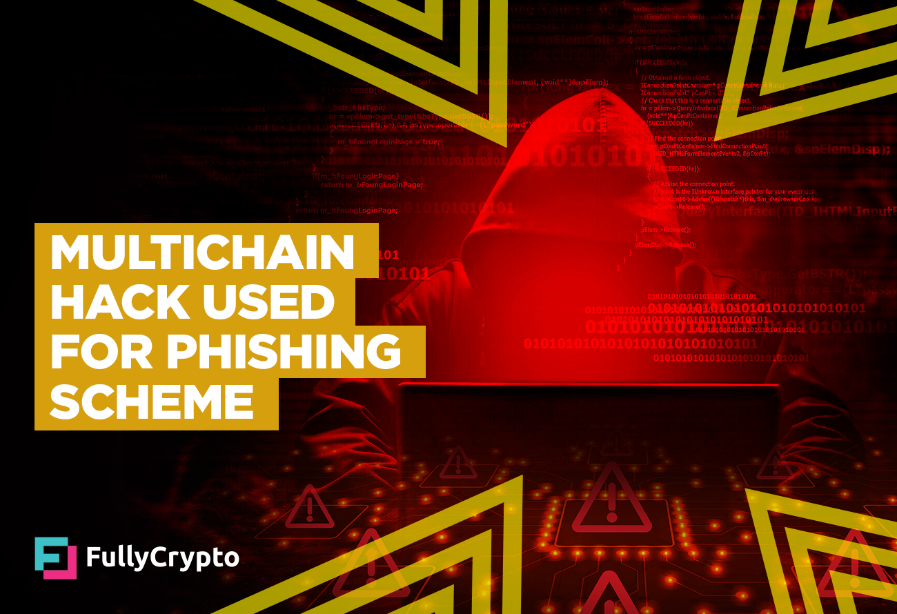 Scammers Use Multichain Hack to Conduct Phishing Scheme - FullyCrypto