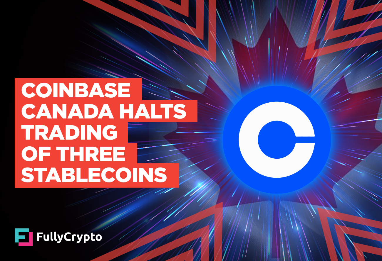 Coinbase Canada Halts Trading of Three Stablecoins
