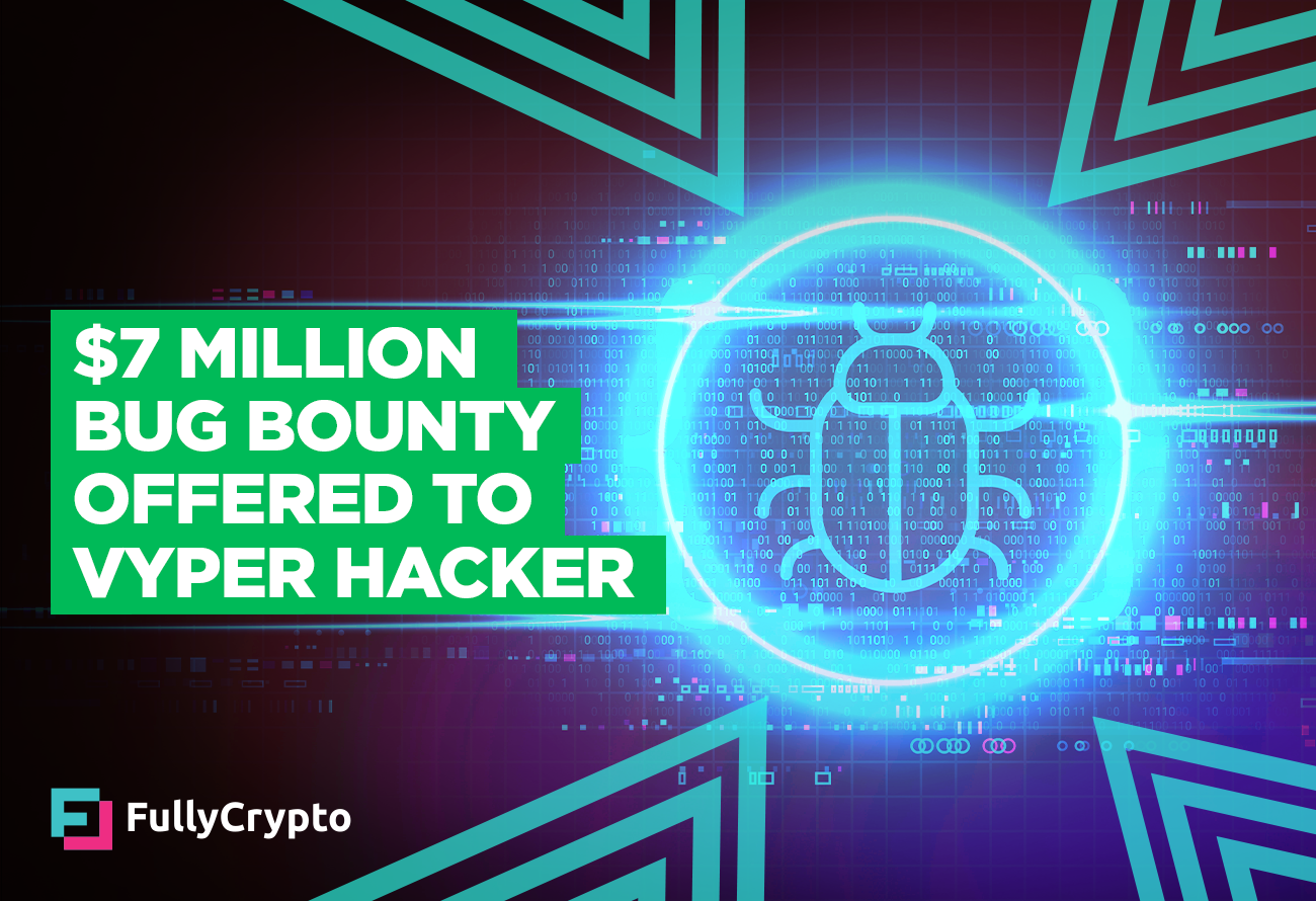 DeFi Teams Offer $7 Million Bug Bounty to Vyper Hacker