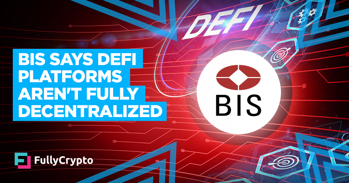BIS Says DeFi Platforms Aren't Fully Decentralized
