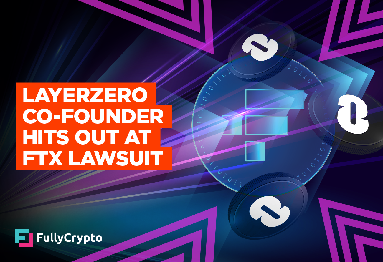 FTX LayerZero Lawsuit is "Filled With Unsubstantiated Claims" - FullyCrypto