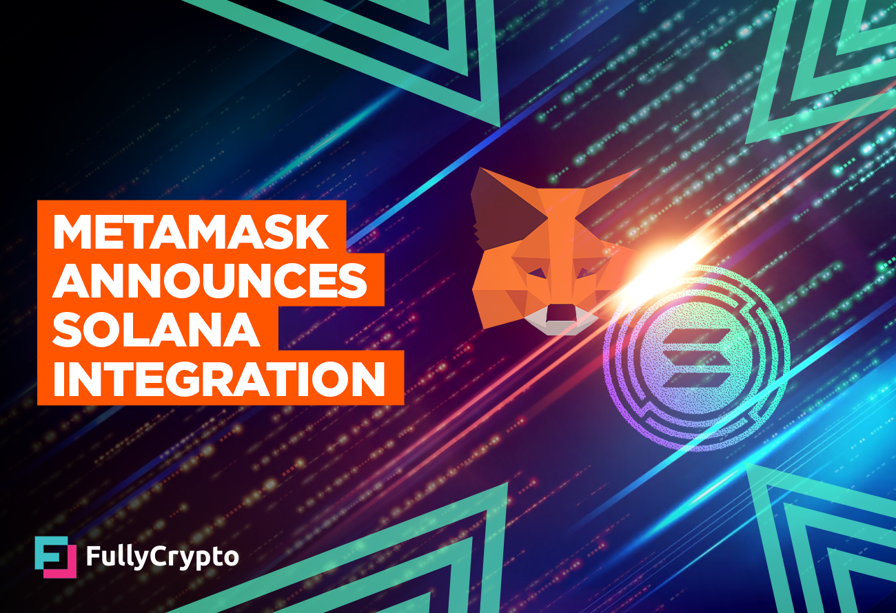 MetaMask Supports New Feature Linking it to Solana Blockchain - FullyCrypto