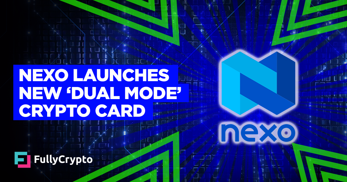 Nexo Launches New ‘Dual Mode’ Crypto Card