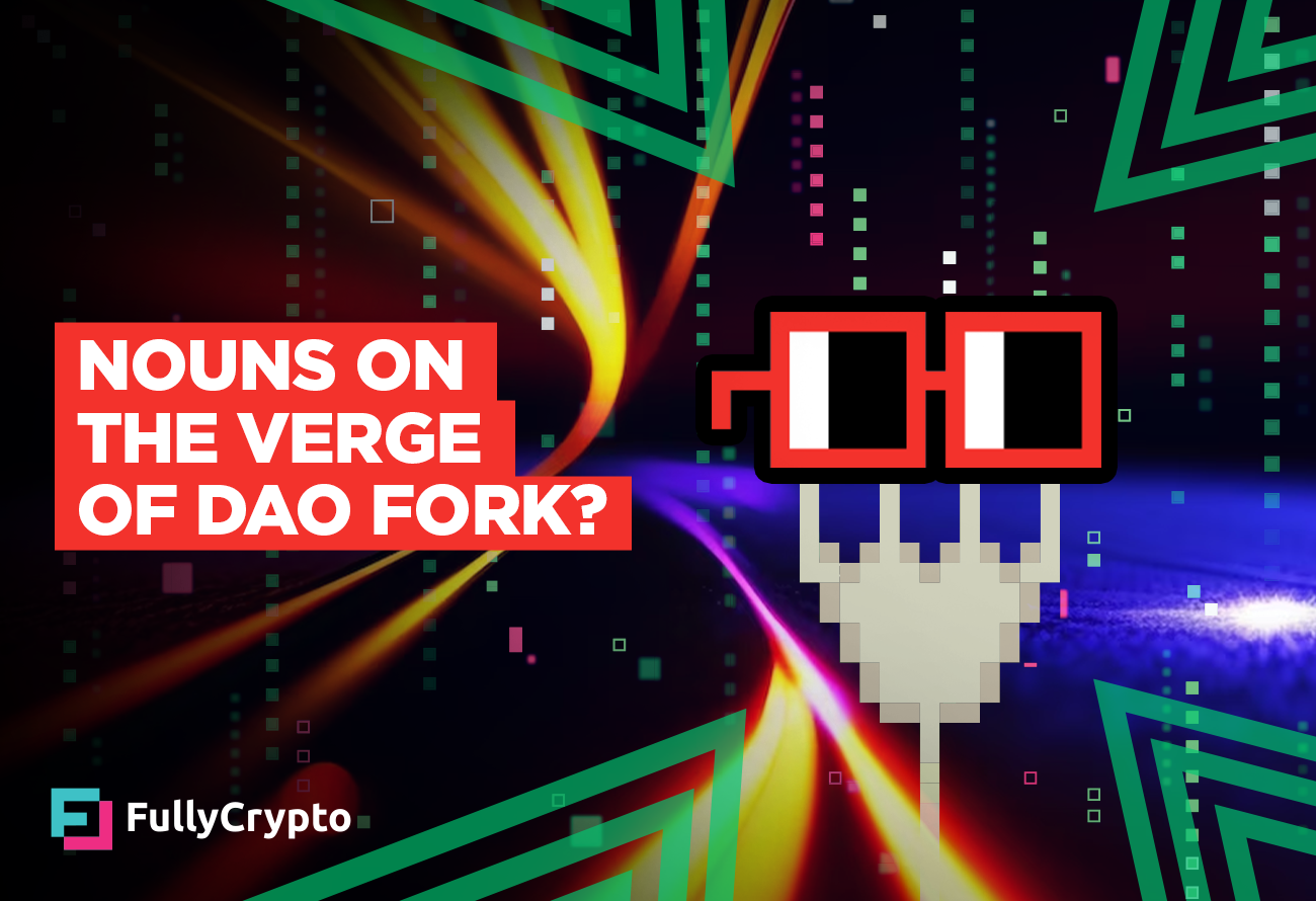 Nouns on the Verge of Dao Fork? - FullyCrypto