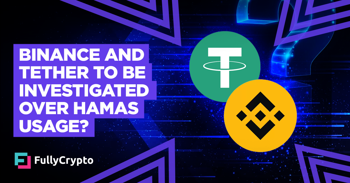 Hamas' Use of Binance and Tether to be Investigated?