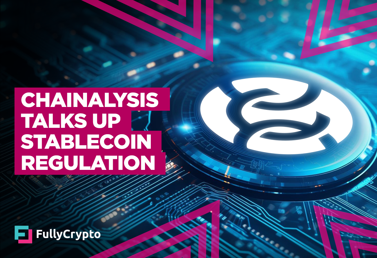 Chainalysis Talks Up Benefits of Stablecoin Regulation