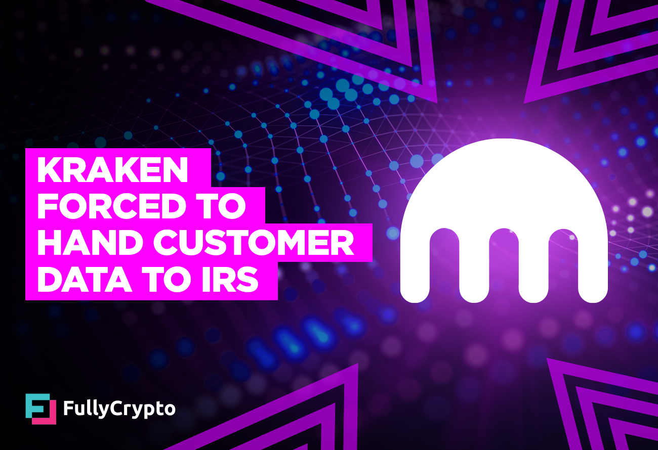 Kraken Forced to Hand Customer Data to IRS - FullyCrypto