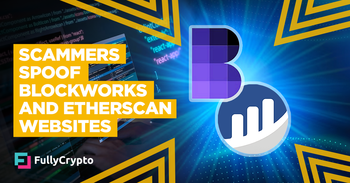 Scammers Spoof Blockworks And Etherscan Websites