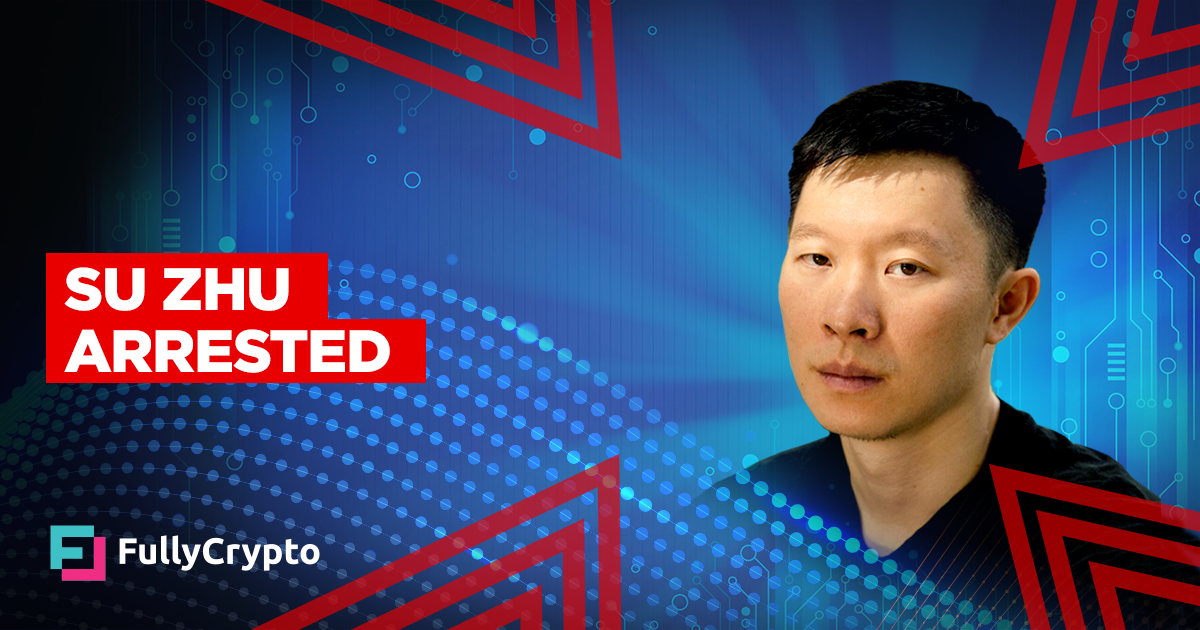 Three Arrows Capital Co-founder Su Zhu Arrested
