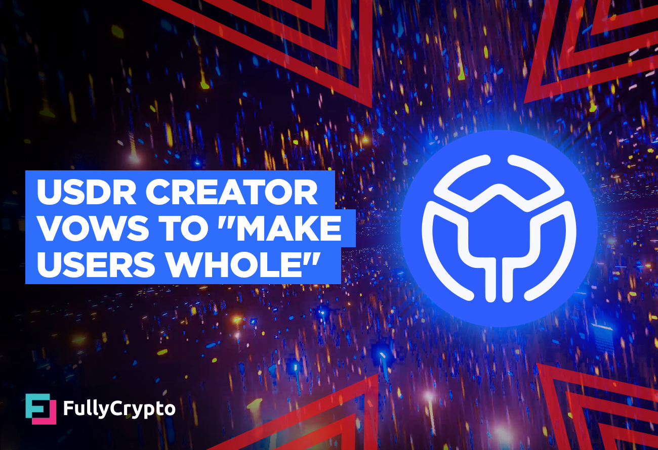 USDR Creator Vows to "Make Users Whole" After Depegging