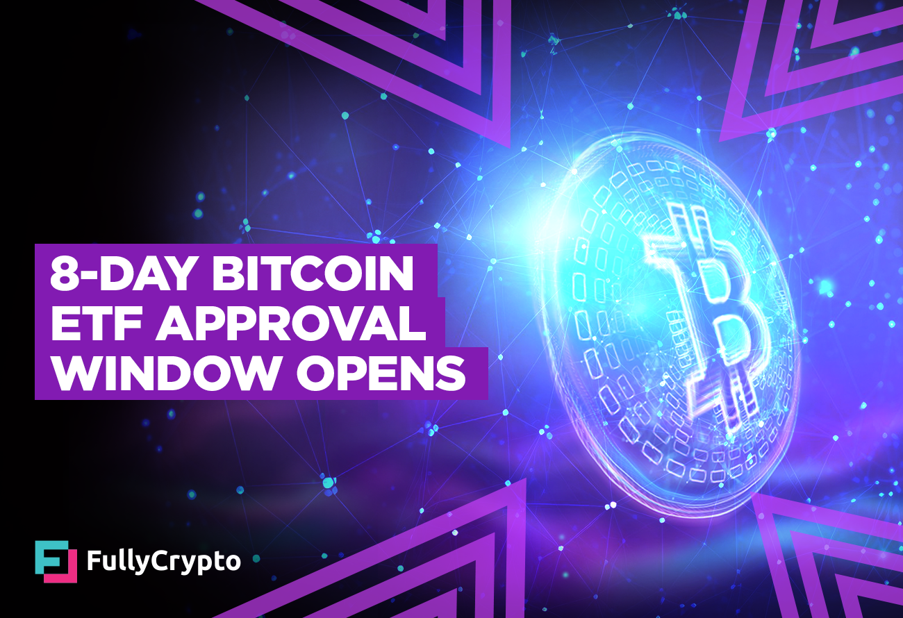 Eight-day Bitcoin ETF Approval Window Opens