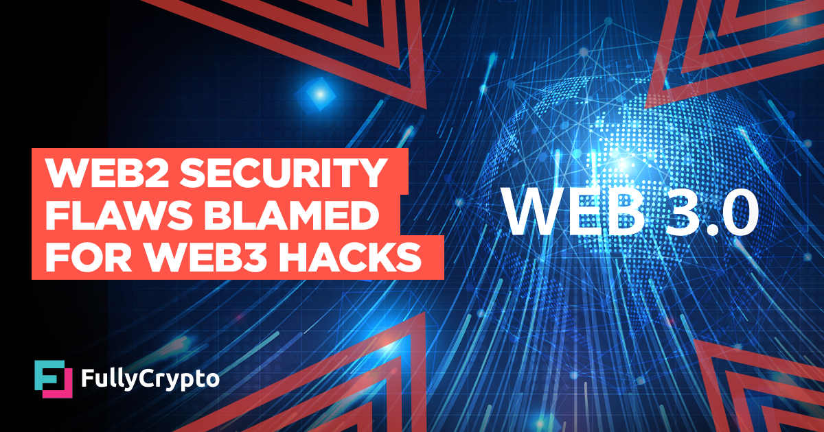 Web2 Security Flaws Blamed for Web3 Hacks