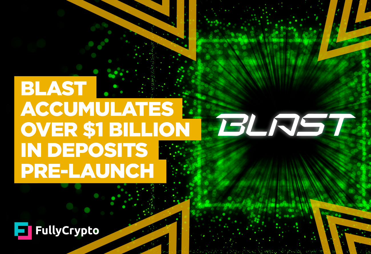 Blast Accumulates Over $1 Billion in Deposits Ahead of its Launch