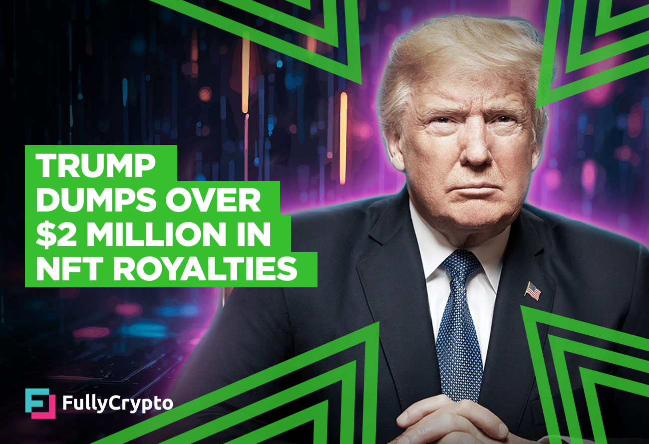Donald Trump Dumps over $2 Million of His NFT Royalties