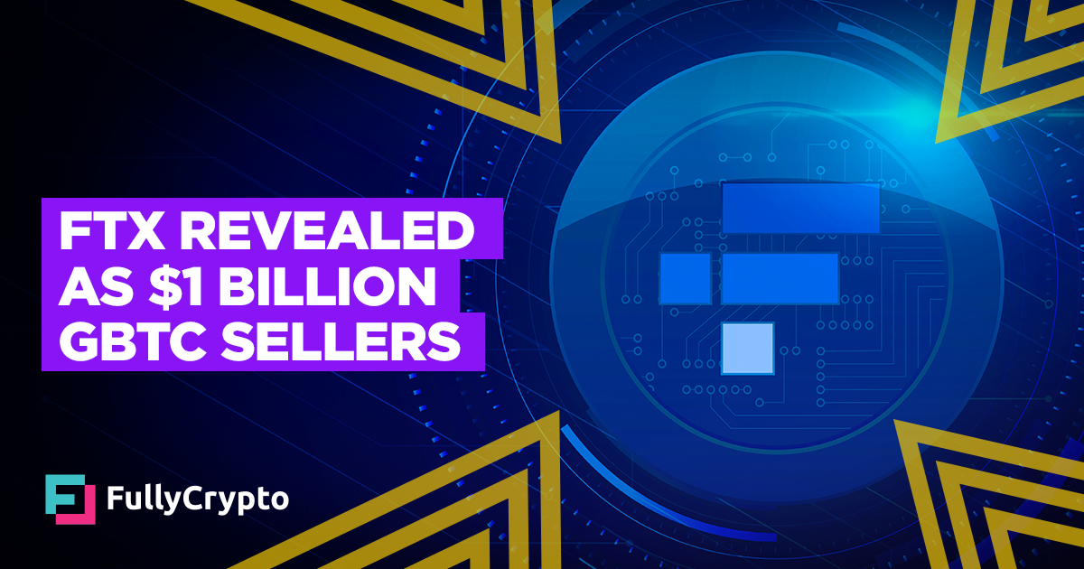 FTX Revealed as $1 Billion GBTC Sellers