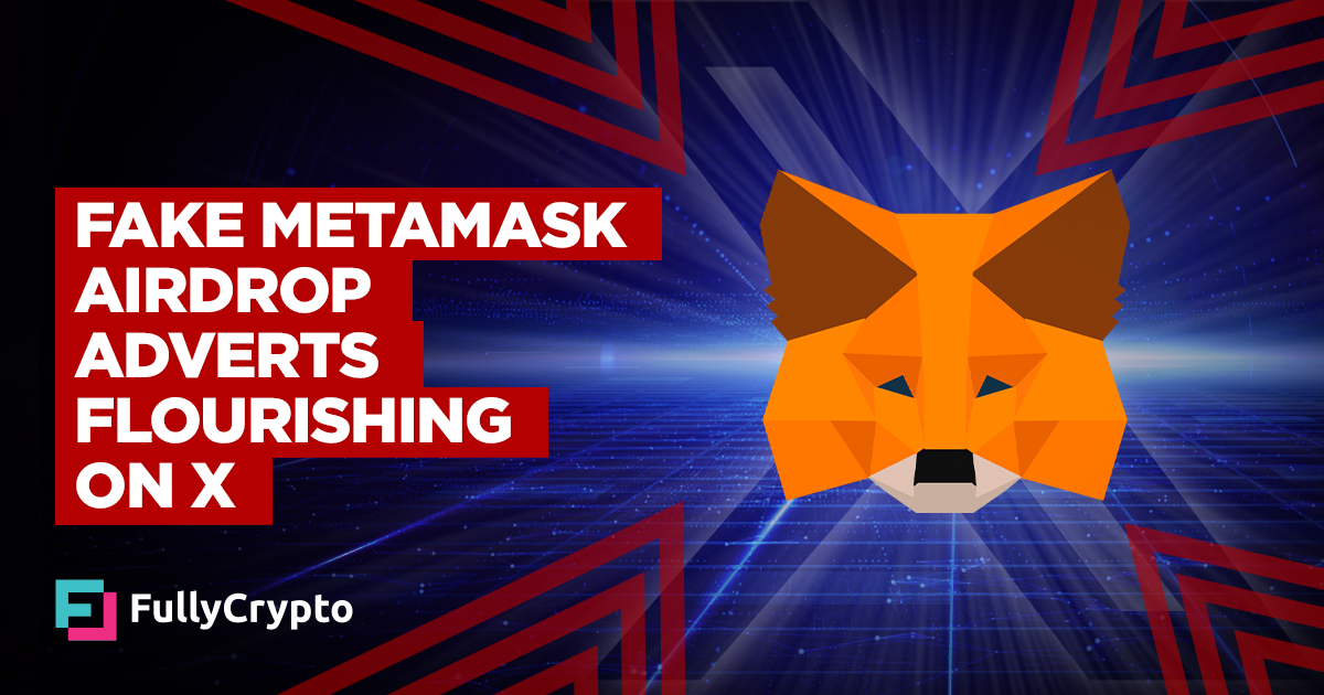 Fake Metamask Airdrop Adverts Flourishing on X