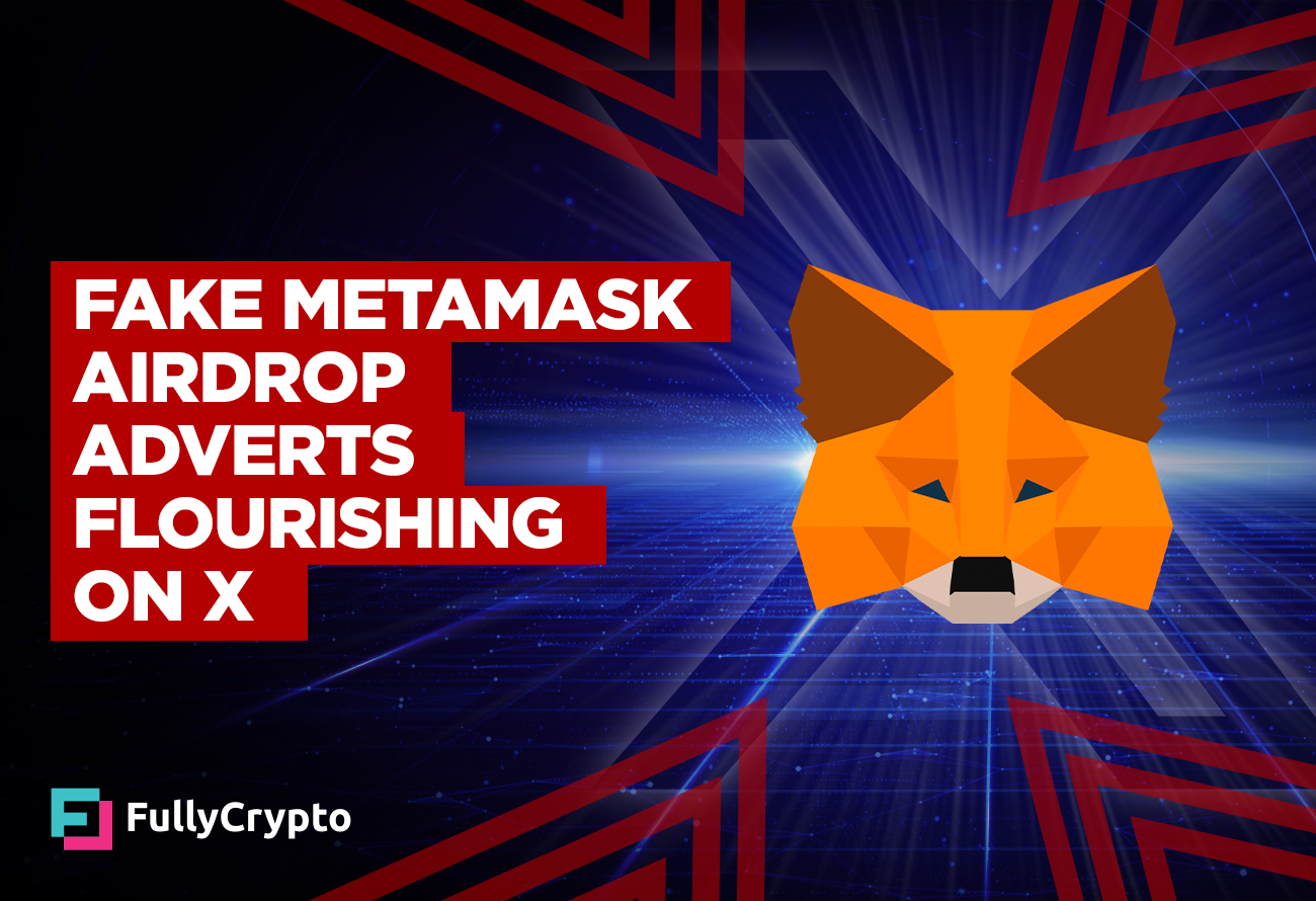 Fake Metamask Airdrop Adverts Flourishing on X