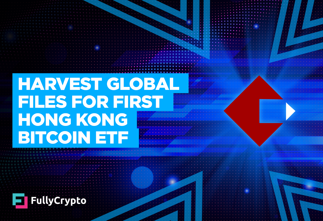 Harvest Global Files for First Hong Kong Bitcoin ETF