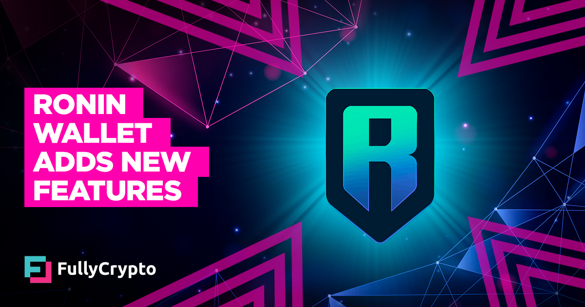 Ronin Wallet Introduces In-App Web Browser and Multichain Support