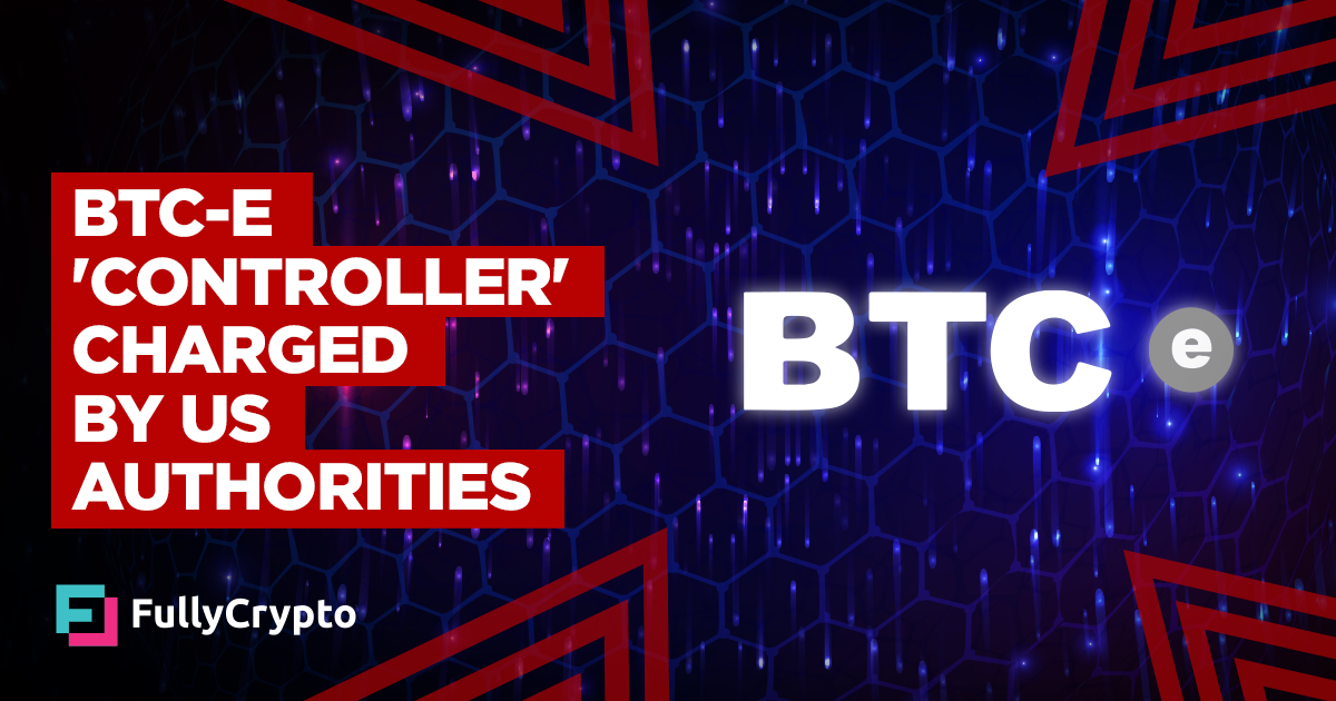 BTC-e 'Controller' Charged by US Authorities