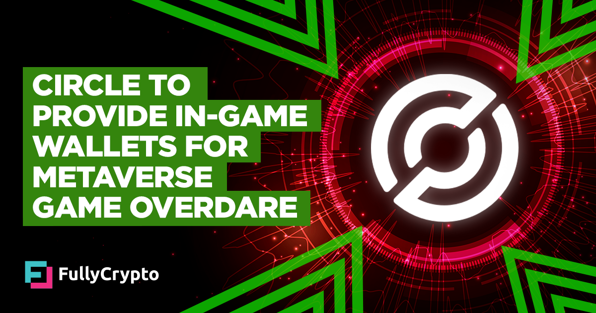 Circle to Provide In-game Wallets for Metaverse Game Overdare